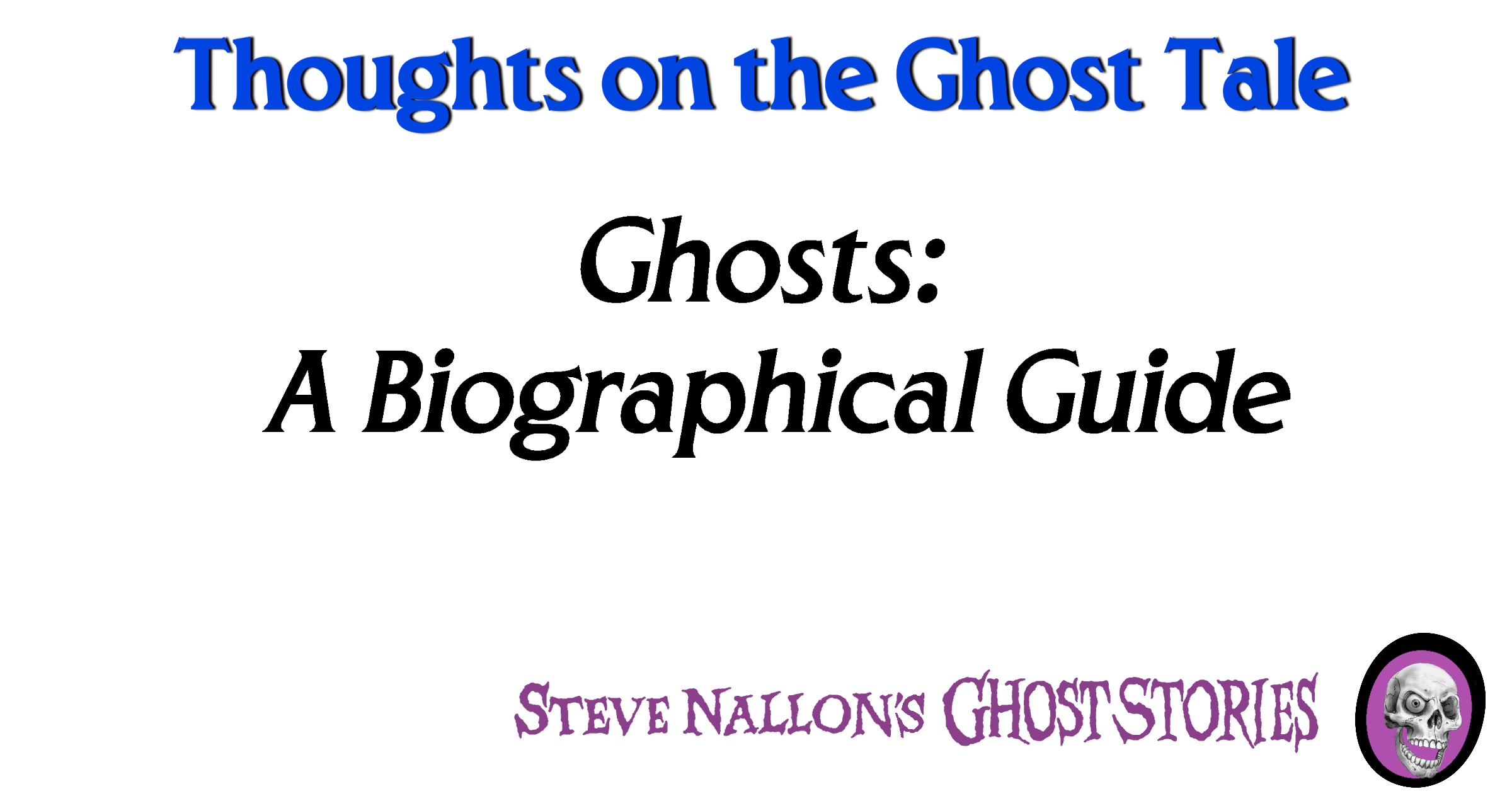Ghosts: A Biographical Guide - Ghost Stories